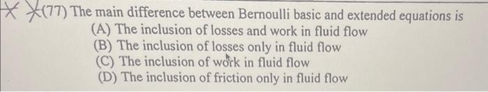 [Solved]: (77) The main difference between Bernoulli basic