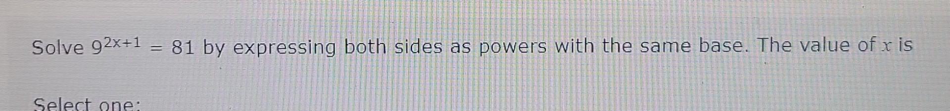 Solved Solve 92x+1=81 by expressing both sides as powers | Chegg.com