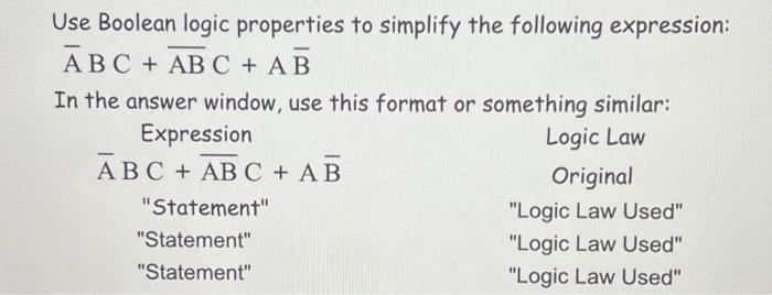 Solved Use Boolean logic properties to simplify the | Chegg.com