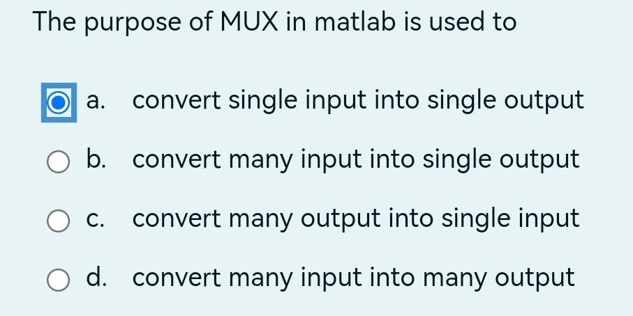 Solved The purpose of MUX in matlab is used to a. convert | Chegg.com