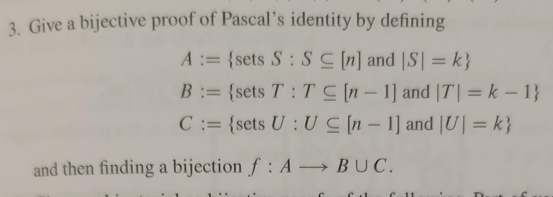 Solved 3. Give a bijective proof of Pascal's identity by | Chegg.com