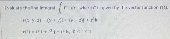 Solved Evaluate the line integral ∫CF⋅dr, where C is given | Chegg.com