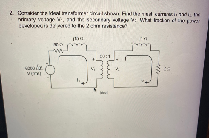 Solved 2. Consider the ideal transformer circuit shown. Find | Chegg.com