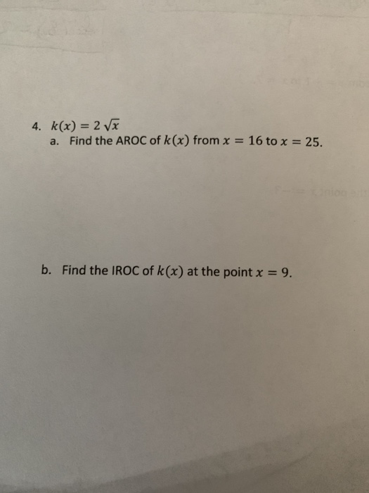 Solved 4. k(x) = 2 x a. Find the AROC of k(x) from x = 16 to | Chegg.com