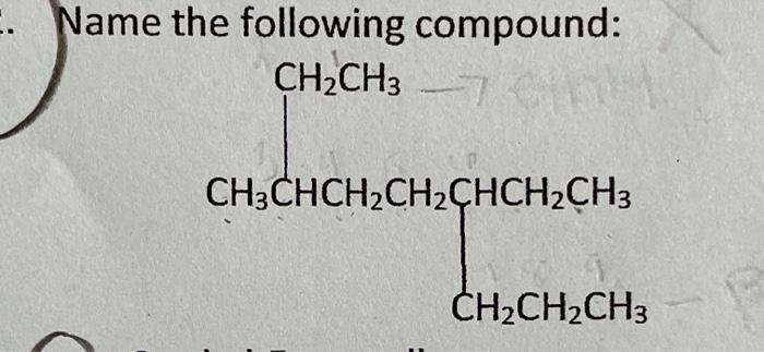 Solved Name the following compound: CH2CH3 -7 | Chegg.com
