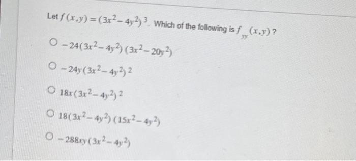 Solved Let f(x,y)=(3x2−4y2)3. Which of the following is | Chegg.com