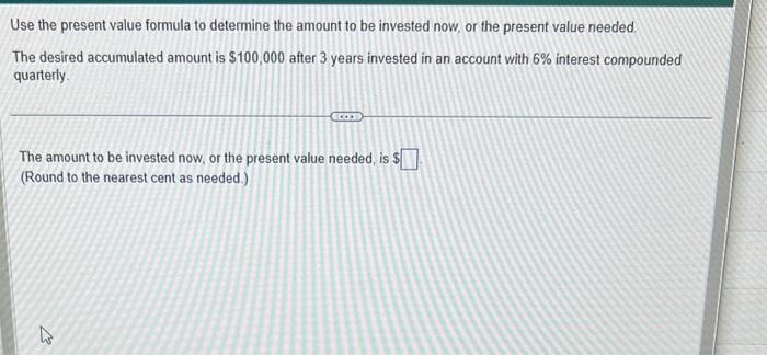 Solved Use the present value formula to determine the amount | Chegg.com