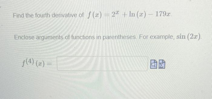 Solved Find the fourth derivative of f(x) = 2 + In (2) - | Chegg.com