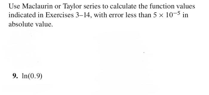 Solved Use Maclaurin or Taylor series to calculate the | Chegg.com