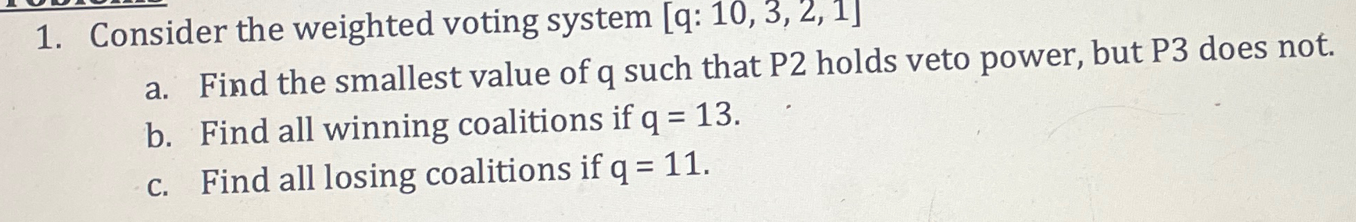 Solved Consider the weighted voting system q:10,3,2,1a. | Chegg.com