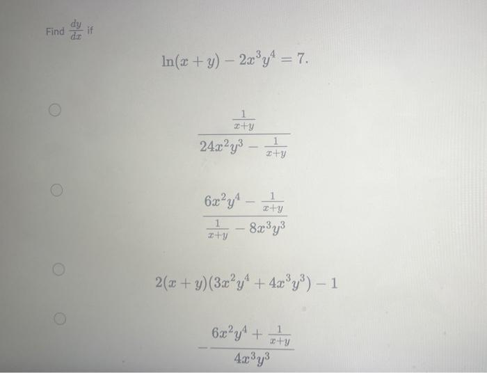 Solved Find dxdy if ln(x+y)−2x3y4=7 24x2y3−x+y1x+y1 | Chegg.com