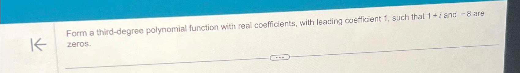 Solved Form a third-degree polynomial function with real | Chegg.com