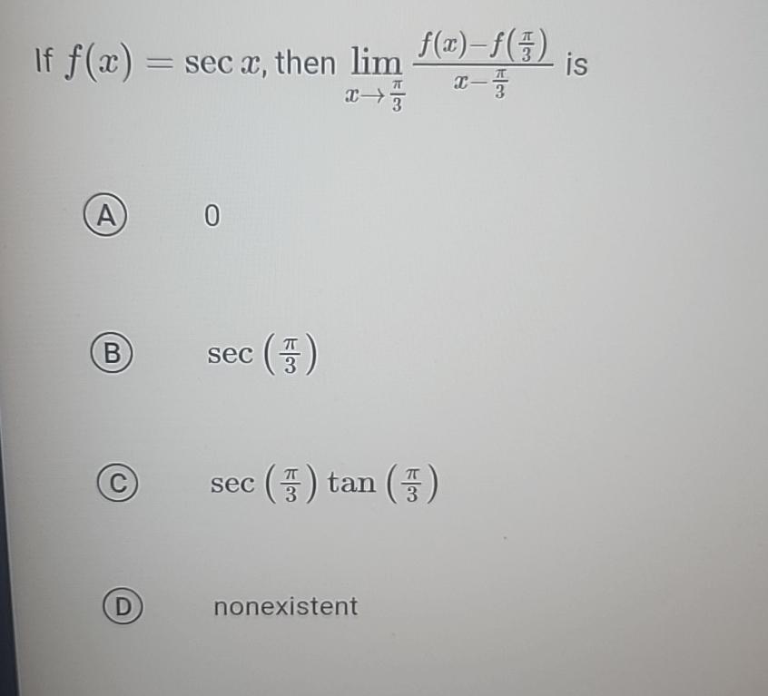 Solved If f(x)=secx, ﻿then limx→π3f(x)-f(π3)x-π3 | Chegg.com