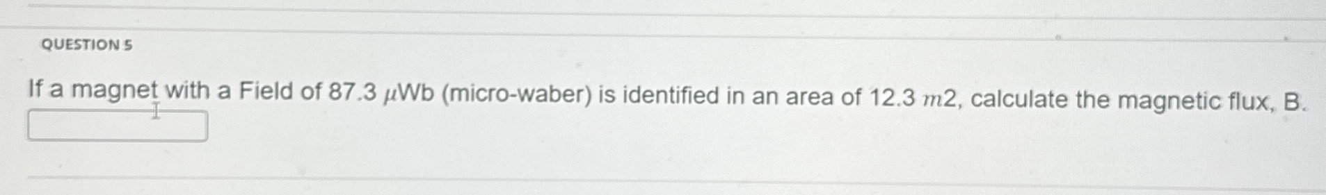 Solved QUESTION 5If a magnet with a Field of | Chegg.com