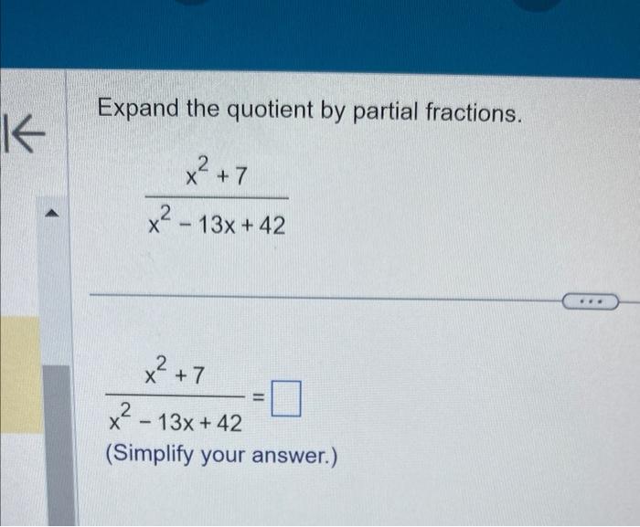 Solved Expand the quotient by partial fractions. | Chegg.com