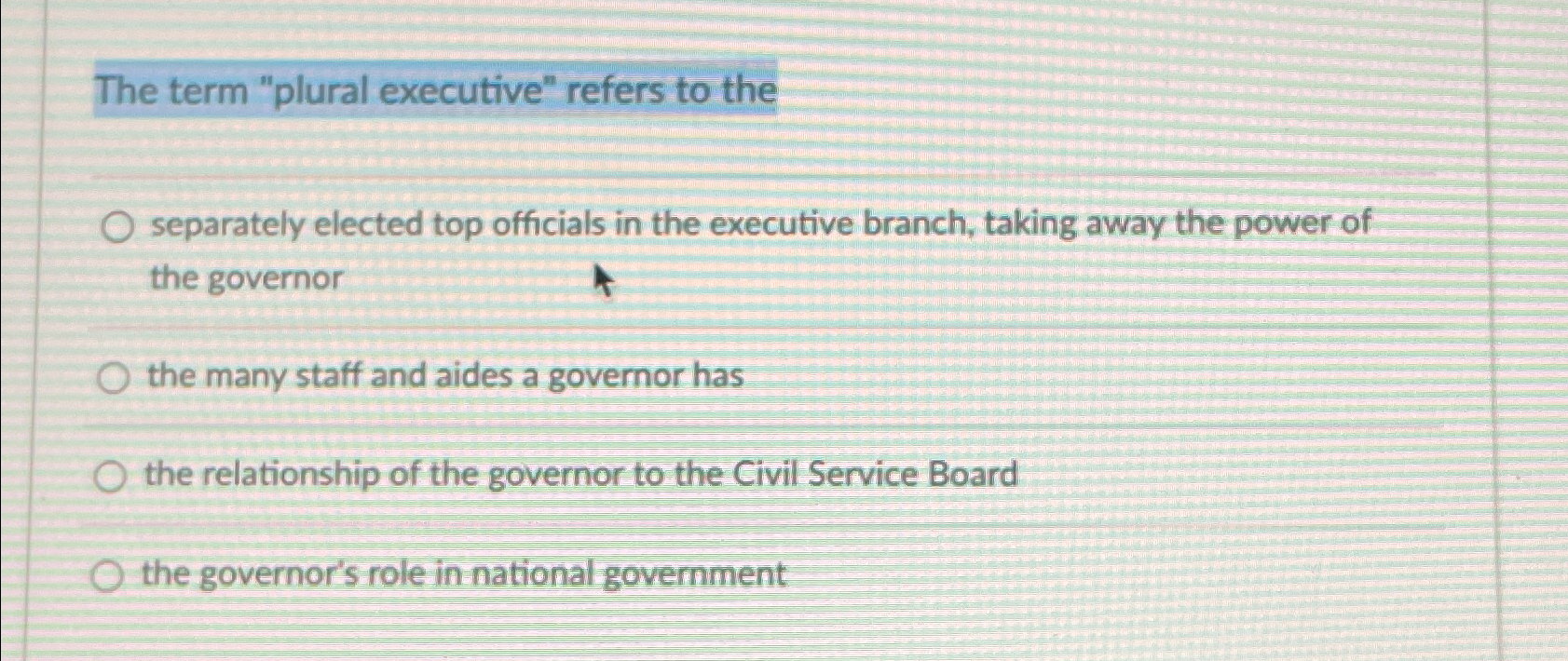 Solved The term "plural executive" refers to the A. | Chegg.com