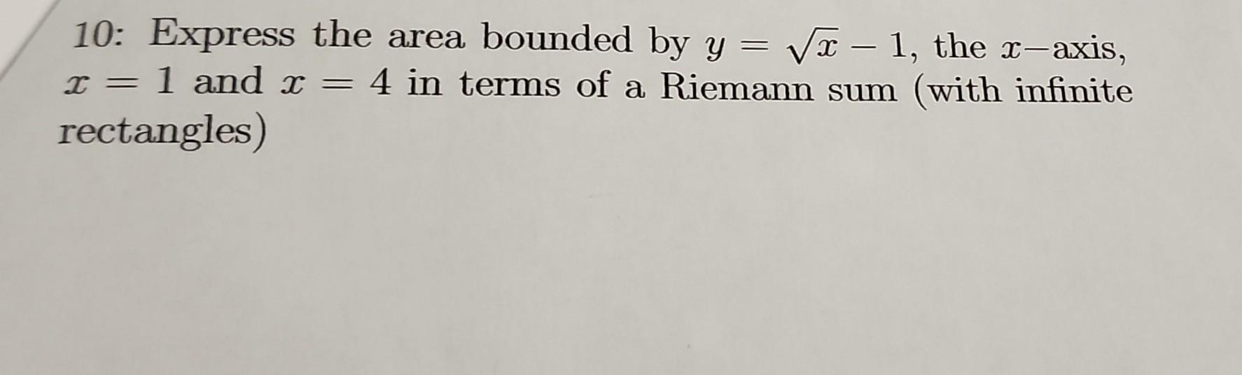 Solved 10: Express the area bounded by y=x−1, the x-axis, | Chegg.com