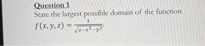 Solved Question 1 State the largest possible domain of the | Chegg.com