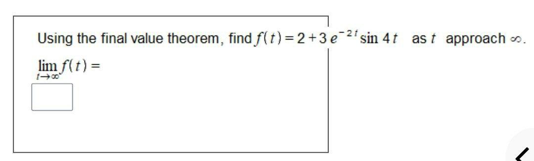 Solved Using the final value theorem, find f(t) = 2 +3 e 24 | Chegg.com