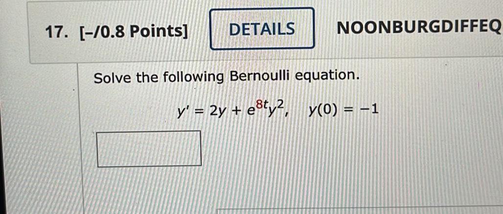 Solved Points]NOONBURGDIFFEQSolve the following Bernoulli | Chegg.com