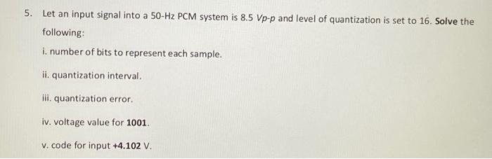 Solved 5. Let an input signal into a 50-Hz PCM system is 8.5 | Chegg.com