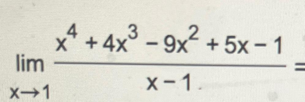 Solved limx→1x4+4x3-9x2+5x-1x-1Graph | Chegg.com