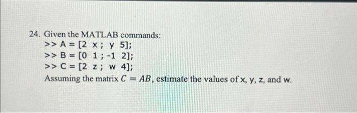 Solved 24 Given The Matlab Commands ≫a 2xy5 