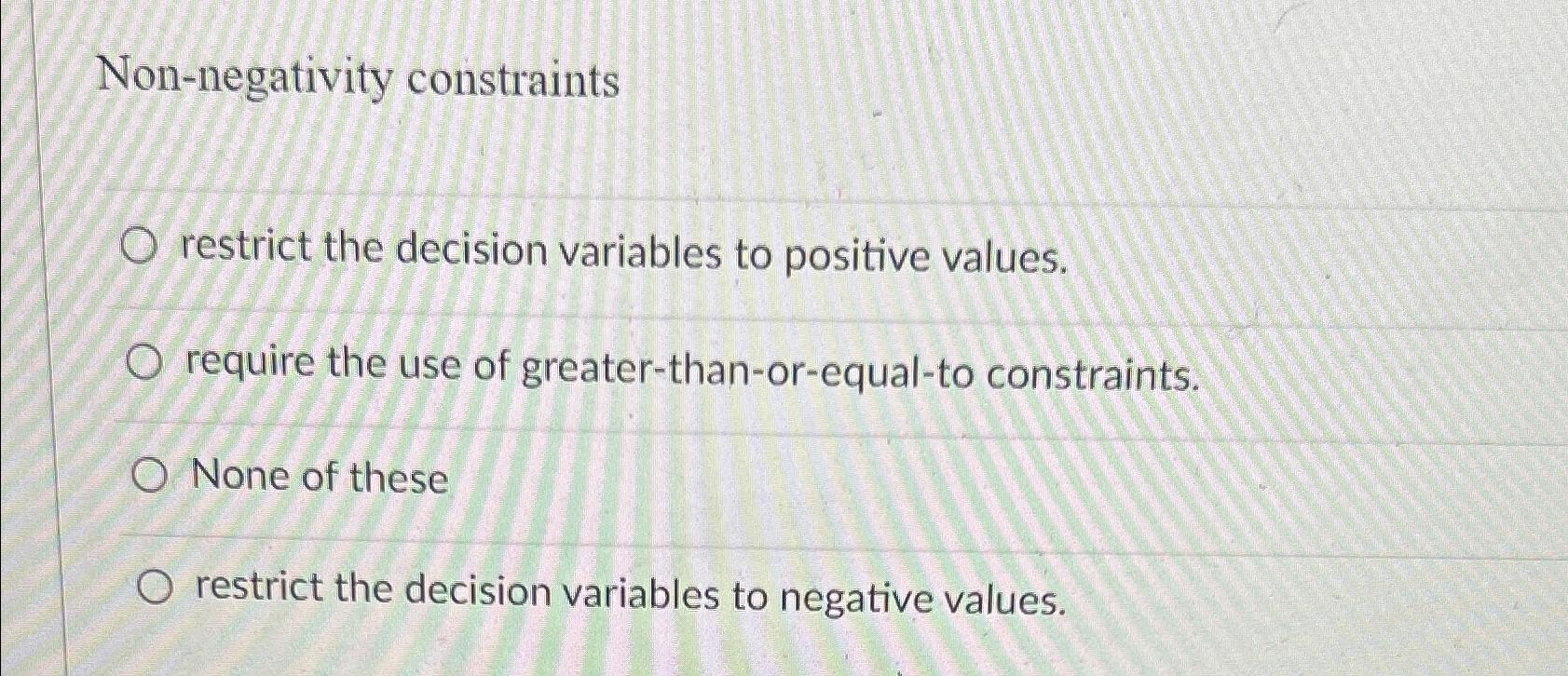 Solved Non-negativity constraintsrestrict the decision | Chegg.com