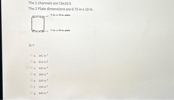 The 2 channels are C6x10.5 The 2 Plate dimensions are | Chegg.com