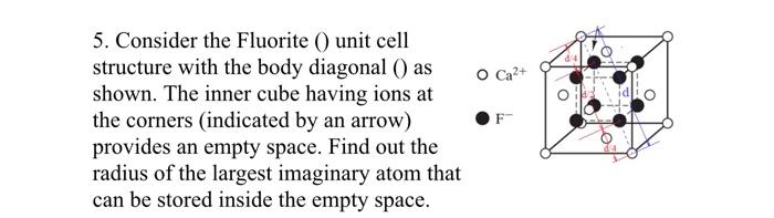 Solved 5. Consider the Fluorite () unit cell structure with | Chegg.com