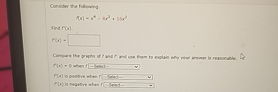 Solved Consider the following.f(x)=x4-8x3+16x2Find | Chegg.com