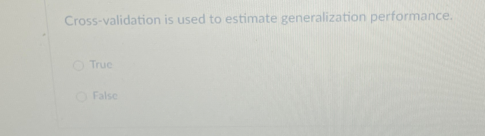 Solved Cross-validation is used to estimate generalization | Chegg.com