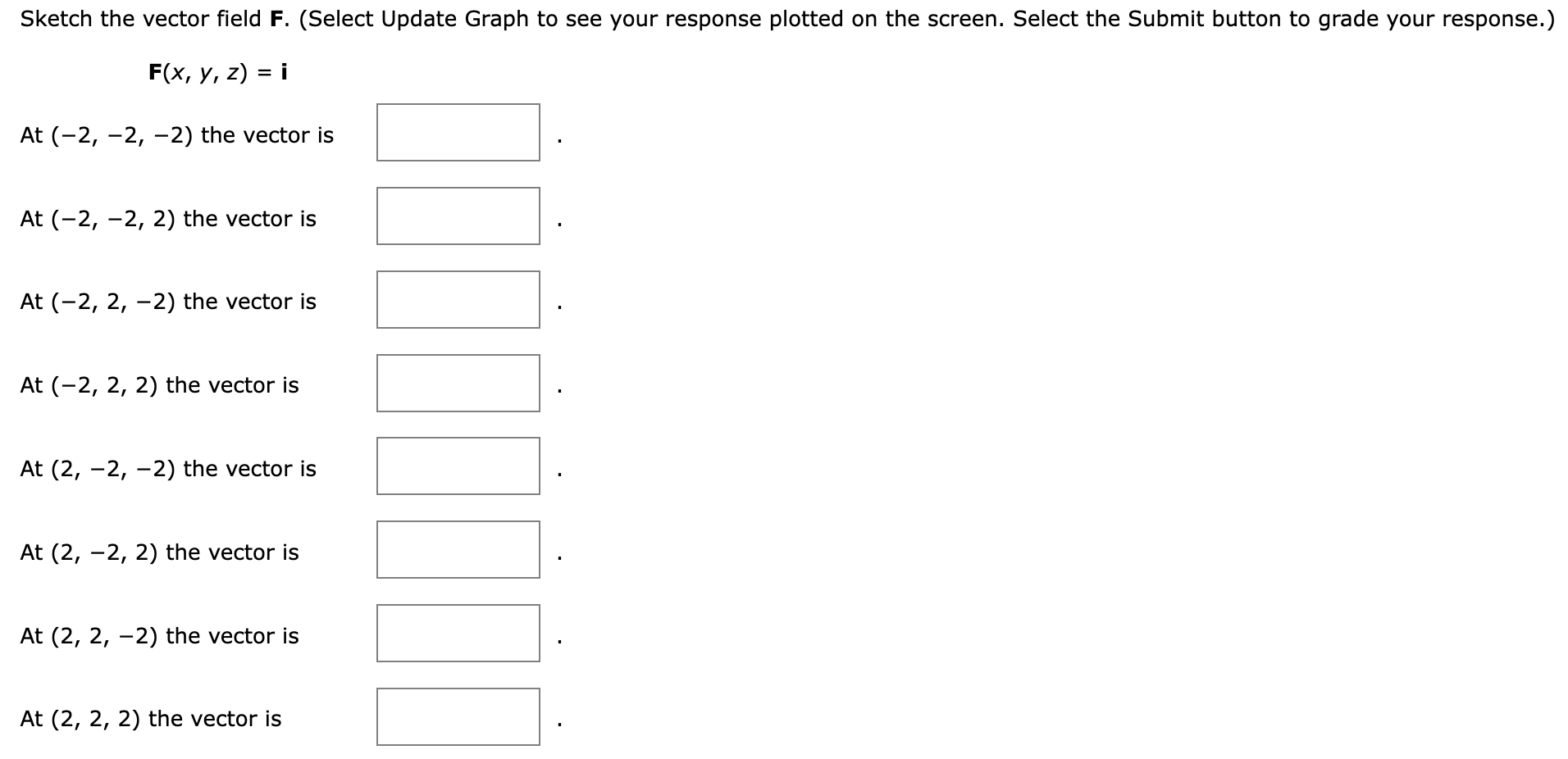Solved Sketch the vector field F. (Select Update Graph to | Chegg.com