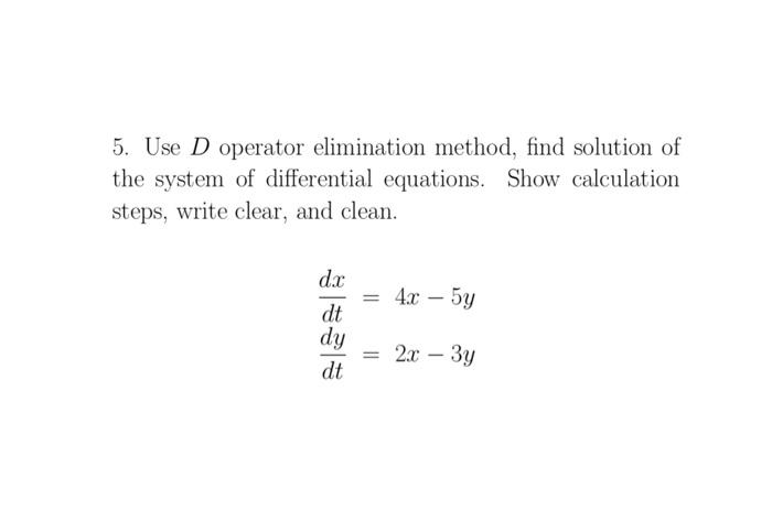 Solved 5. Use D operator elimination method, find solution | Chegg.com