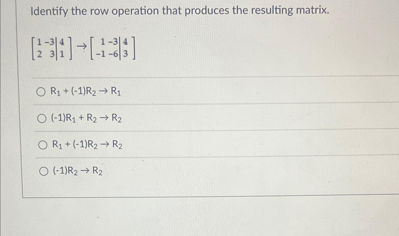 Solved Identify the row operation that produces the | Chegg.com