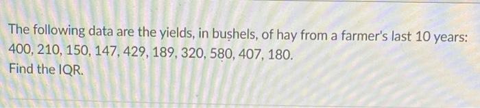 Solved The following data are the yields, in bushels, of hay | Chegg.com