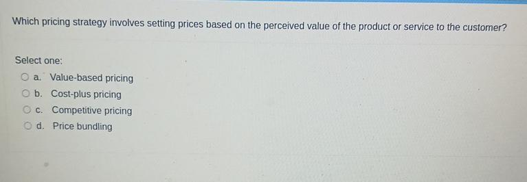 Solved Which pricing strategy involves setting prices based | Chegg.com