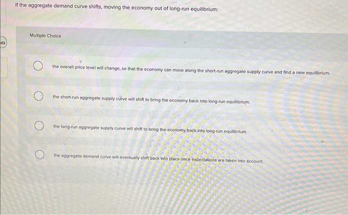 Solved If the aggregate demand curve shifts, moving the | Chegg.com