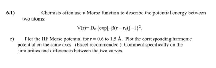 1) Chemists often use a Morse function to describe | Chegg.com