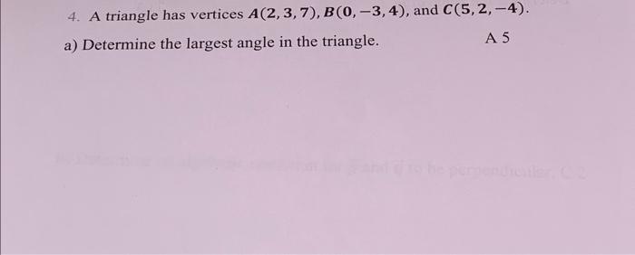 Solved 4. A triangle has vertices A(2,3,7),B(0,−3,4), and | Chegg.com