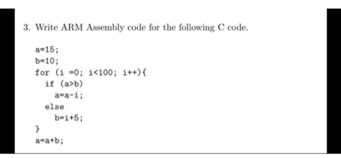 Solved 3. Write ARM Assembly code for the following C code. | Chegg.com