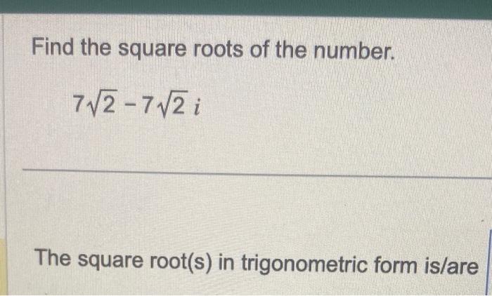 Solved Find the square roots of the number. 72−72i The | Chegg.com