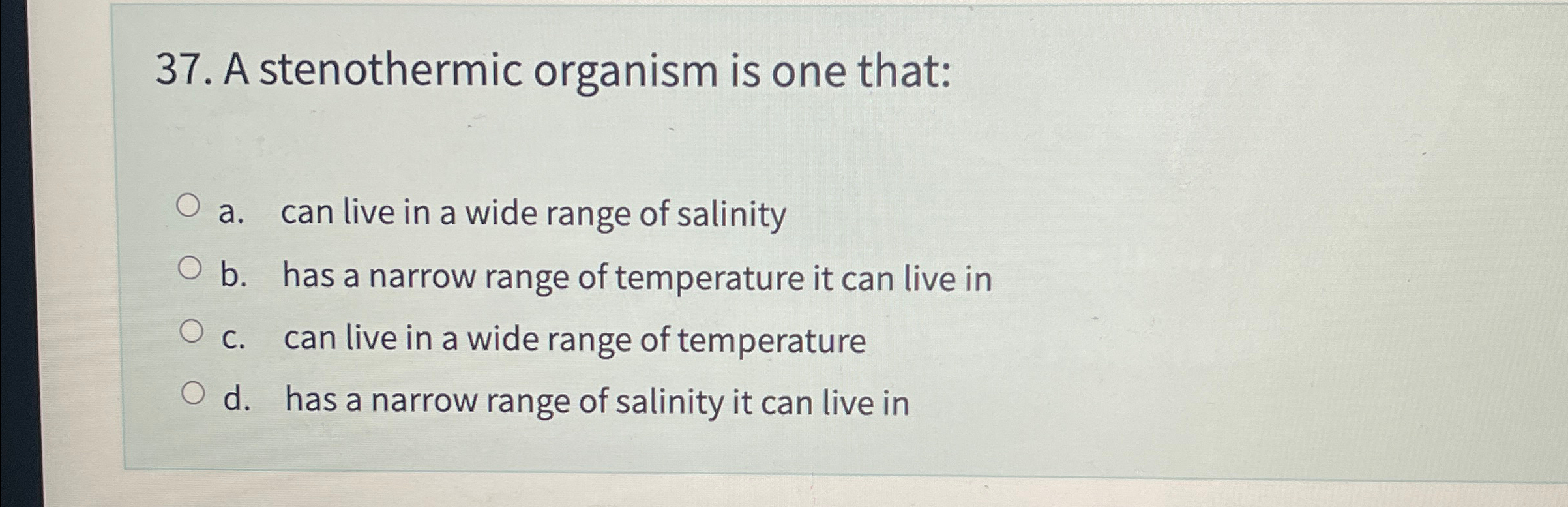 Solved A stenothermic organism is one that:a. ﻿can live in a | Chegg.com