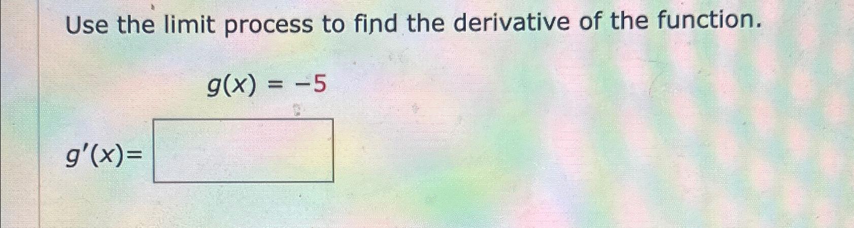 Solved Use the limit process to find the derivative of the | Chegg.com