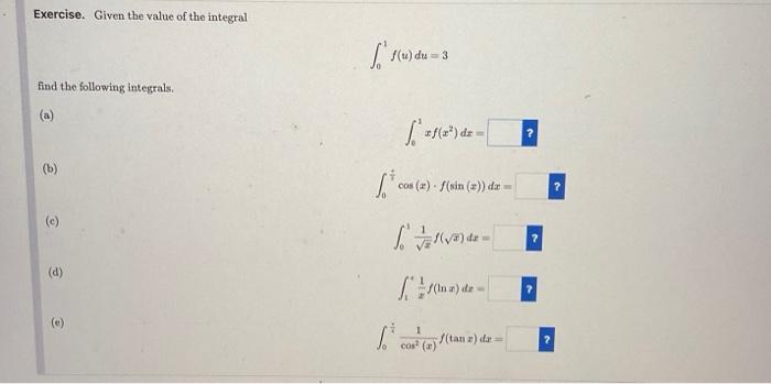 Solved Exercise. Given the value of the integral ∫01f(u)du=3 | Chegg.com