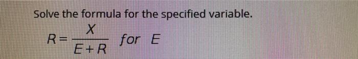 Solved Solve the formula for the specified variable. x Х R= | Chegg.com