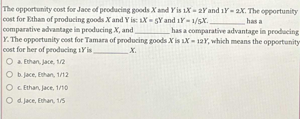 Solved The opportunity cost for Jace of producing goods x | Chegg.com
