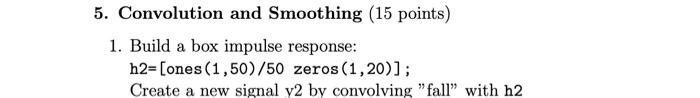 Solved 5. Convolution and Smoothing (15 points) 1. Build a | Chegg.com