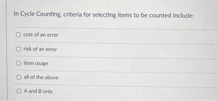 Solved In Cycle Counting, criteria for selecting items to be | Chegg.com