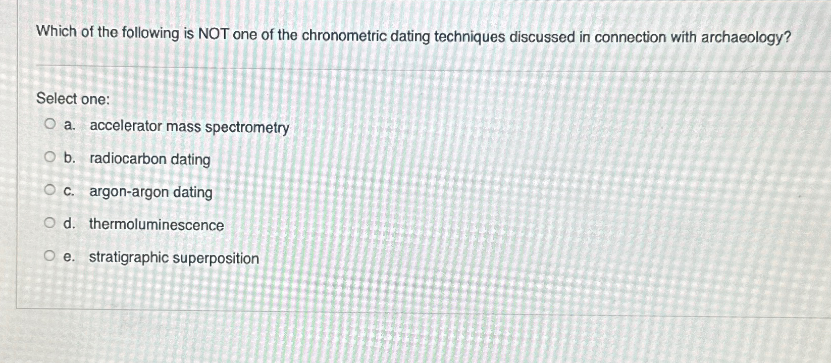Solved Which of the following is NOT one of the chronometric | Chegg.com